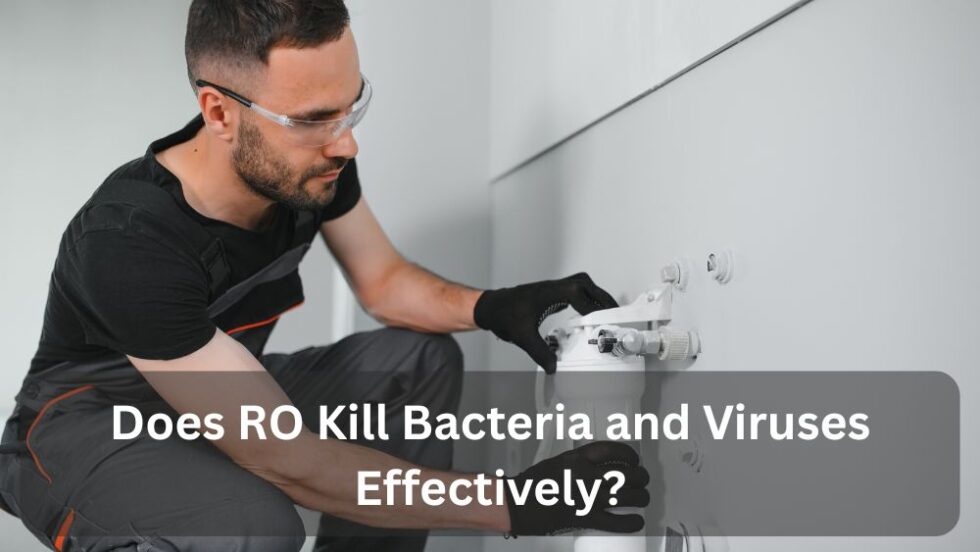 Does RO Kill Bacteria And Viruses Effectively? - RO System