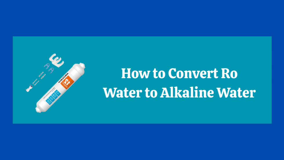 How To Convert Ro Water To Alkaline Water: Easy Steps For Health ...