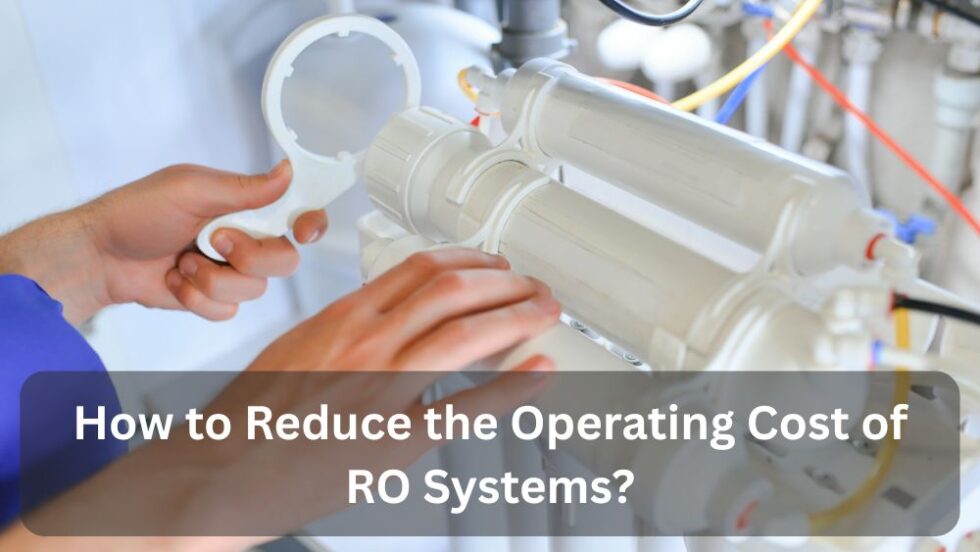How To Reduce The Operating Cost Of RO Systems? - RO System