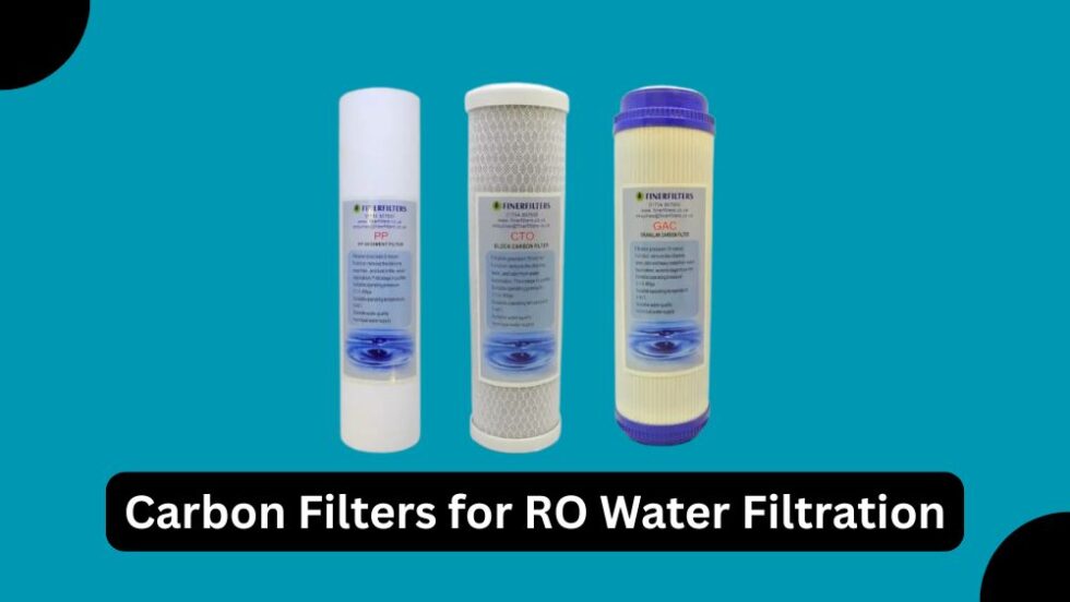 What Are Carbon Filters For RO Water Filtration?