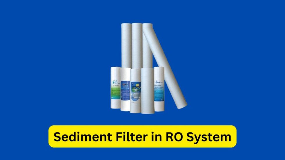 What Is A Sediment Filter In An RO System - A Detailed Guide